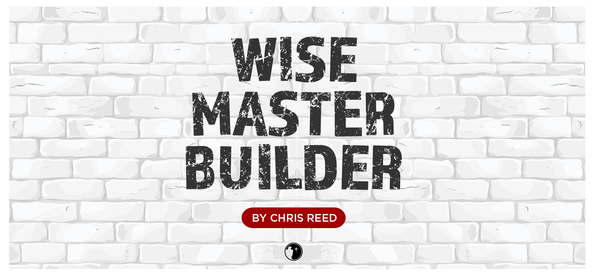 Wise Master Builder (Part 1) | publications.morningstarministries.org